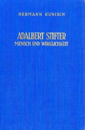 Adalbert Stifter. Mensch Und Wirklichkeit: Studien Zu Seinem ...