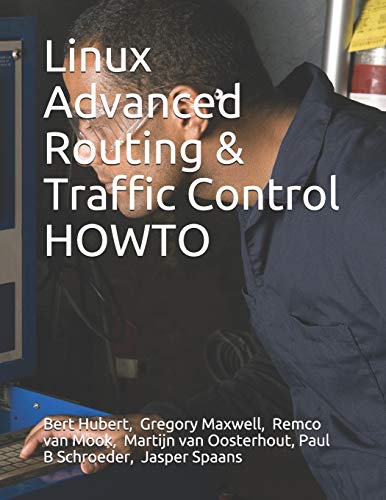 Linux Advanced Routing & Traffic Control HOWTO by Bert Hubert | Goodreads