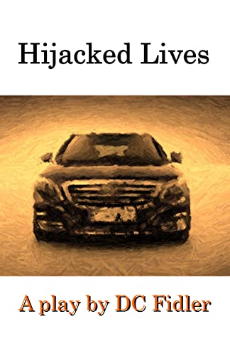 Hijacked Lives: A Play by D.C. Fidler | Goodreads