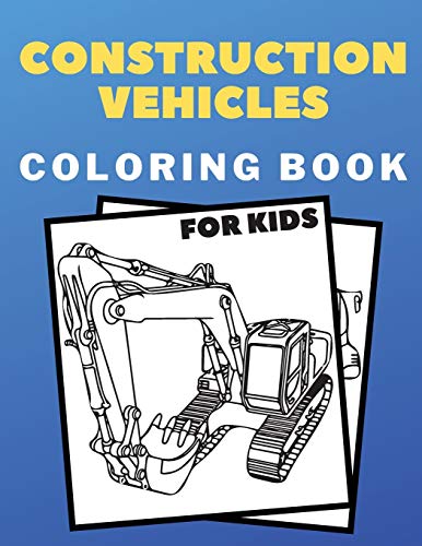 Construction Vehicles Coloring Book For Kids: Colouring Pages, Fun ...