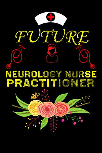 Future Neurology Nurse Practitioner: Nursing College Ruled Notebook ...