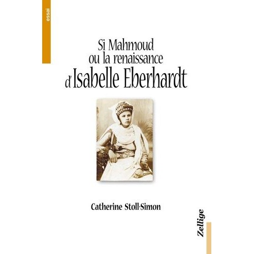 Si Mahmoud Ou La Renaissance D'Isabelle Eberhardt by Catherine Stoll ...