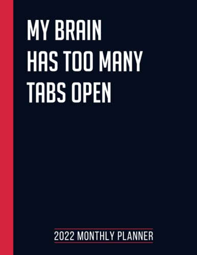 My Brain Has Too Many Tabs Open: 2022 Funny Gag Gift Planner For Co ...