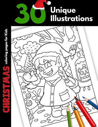 Christmas Coloring Pages For Kids: 30 Unique Christmas Illustrations ...