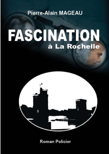 Fascination à La Rochelle (French Edition) by Pierre-Alain Mageau ...