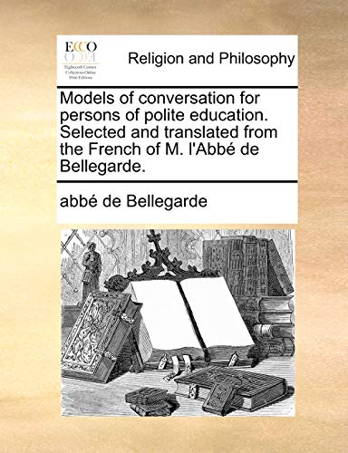 Models of Conversation for Persons of Polite Education. Selected and ...