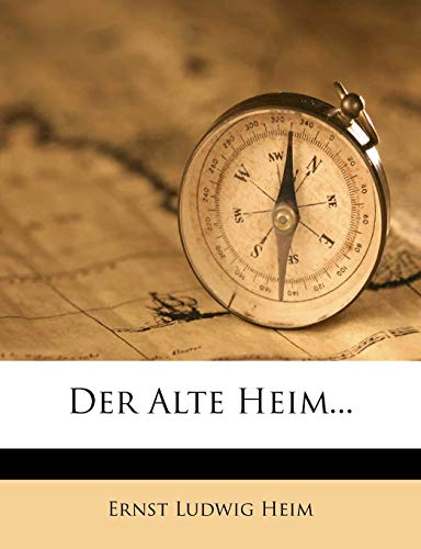 Der alte Heim. Zweite Auflage. (German Edition) by Ernst Ludwig Heim ...