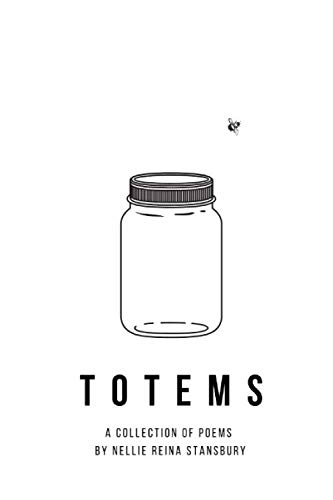 Totems: A Collection of Poems by Nellie Reina Stansbury | Goodreads