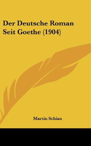 Der Deutsche Roman Seit Goethe (1904) by Martin Schian | Goodreads