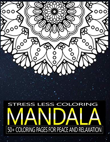 Stress Less Coloring Mandala 50+ Coloring Pages for Peace and ...