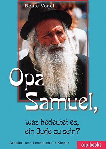 Opa Samuel, was bedeutet es, ein Jude zu sein?: Arbeits- und Lesebuch ...