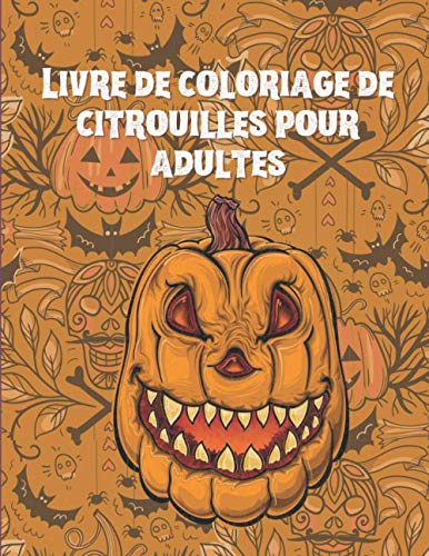Livre de coloriage de citrouilles pour adultes: Mandalas de citrouilles ...