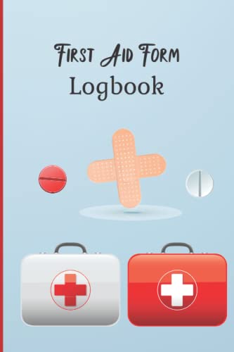 First Aid Form Logbook: Symptoms Injury Report Logbook for Any ...