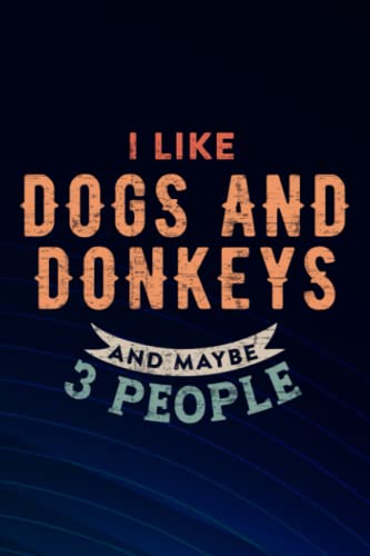 Womens I like dogs and donkeys and maybe 3 people Saying Meme Boss Gift ...