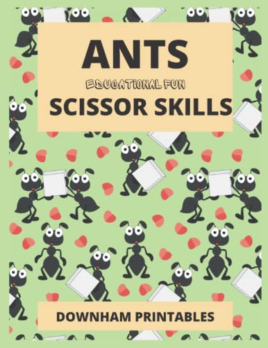 ANTS EDUCATIONAL FUN SCISSOR SKILLS by DOWNHAM PRINTABLES | Goodreads