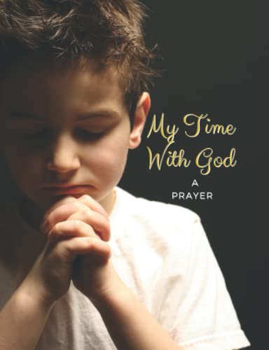 My Time With God A Prayer: Record of prayers for women, teenagers, and ...