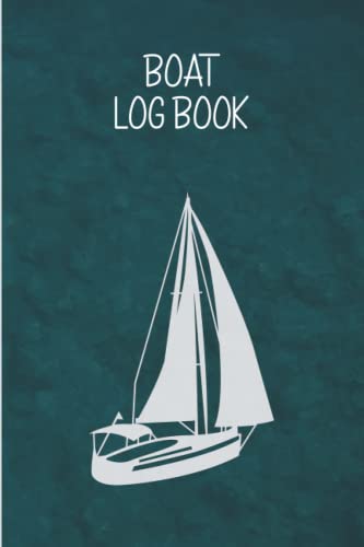 Boat Log Book: A Boating Captains Sailboat Information Writing Logbook ...