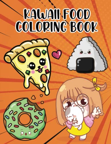 Kawaii Food Coloring Book: Adorable & Relaxing 60+ Easy Kawaii Foods ...