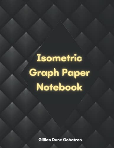 Isometric Graph Paper Notebook: Amazing and practical isometric graph ...