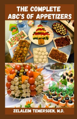 THE COMPLETE ABC'S OF APPETIZERS: A Guide To Mouthwatering Recipes by ...