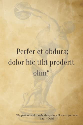 Latin Quote Notebook/ " Perfer et obdura; dolor hic tibi proderit olim ...