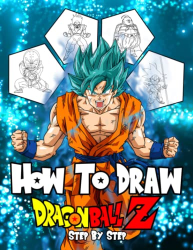 How To Draw Dragon Ball Z Step By Step: Providing You With ...
