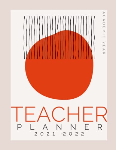 Teacher Planner 2021-2022 Academic Year: Weekly and Monthly Teacher ...