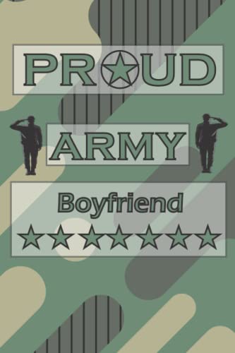 Proud army boyfriend notebook: great gift for your boyfriend army theme ...