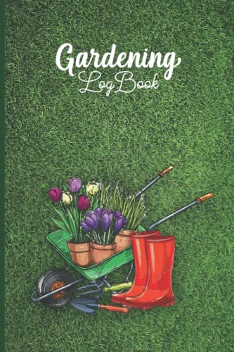 Gardening Log Book: A garden log book can be cover perfect plant record ...