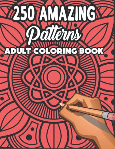 250 Amazing Patterns Adult Coloring Book: An Adult Coloring Book ...