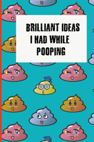 Brilliant ideas I had while pooping: Funny Gag Gift Notebook Journal ...