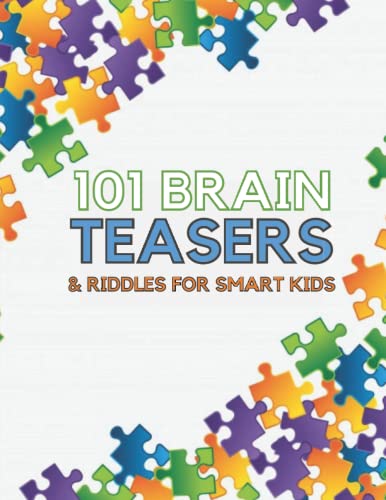 101 Brain Teasers & Riddles for Smart Kids: Challenging, Fun Math ...