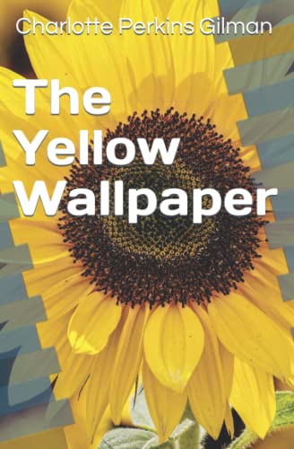 The Yellow Wallpaper by Charlotte Perkins Gilman | Goodreads
