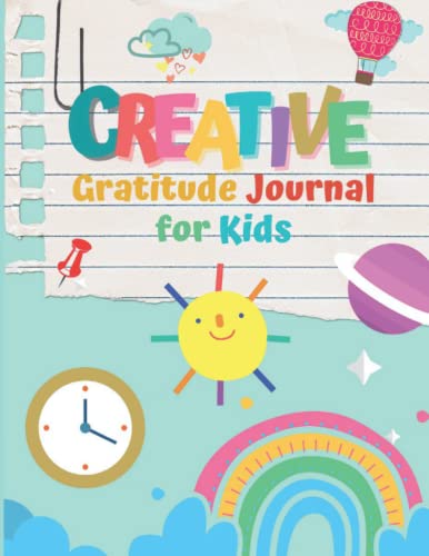 Creative Gratitude Journal For Kids: Journal To Teach and Motivate Kids ...