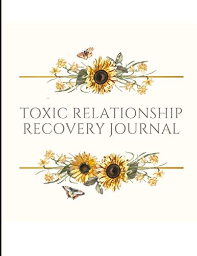 Toxic Relationship Recovery Journal: Beautiful Self-Care Gift w. Self Esteem Prompts, Mood ...