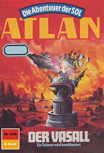 Atlan 636: Der Vasall: Atlan-Zyklus "Die Abenteuer der SOL" (Atlan ...