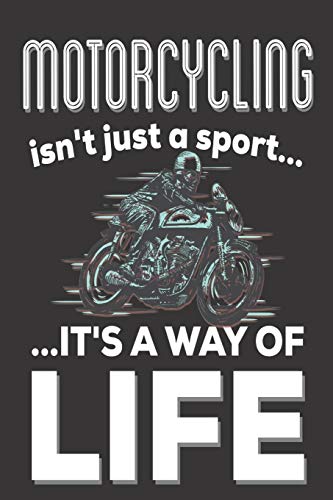 Motorcycling Isn't Just A Sport It's A Way Of Life: Motorcyclist Gifts ...