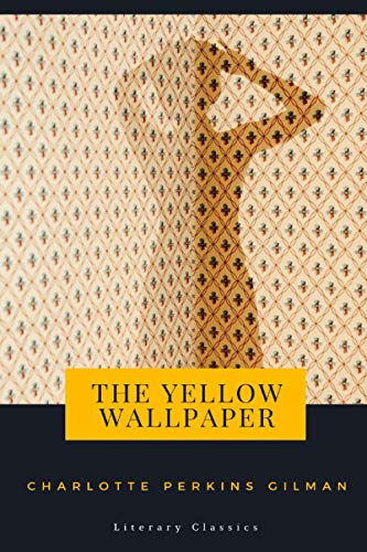 The Yellow Wallpaper by Charlotte Perkins Gilman | Goodreads