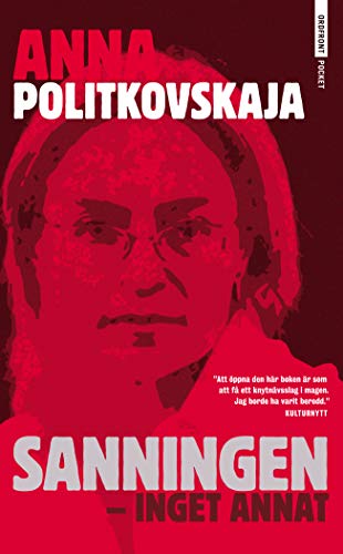 Sanningen - inget annat by Anna Politkovskaya | Goodreads