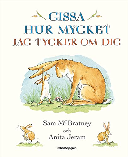 Gissa hur mycket jag tycker om dig by Sam McBratney | Goodreads