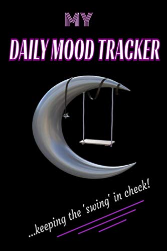 My Daily Mood Tracker: ...keeping the 'swing' in check! by Journals 4 U ...