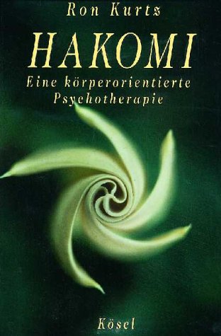 Hakomi. Eine körperorientierte Psychotherapie. by Ron Kurtz | Goodreads