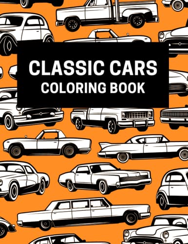 Classic Cars Coloring Book: Vintage Automobiles, Antique Trucks and ...