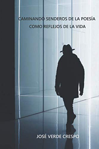 CAMINANDO SENDEROS DE LA POESÍA COMO REFLEJOS DE LA VIDA by José Verde ...