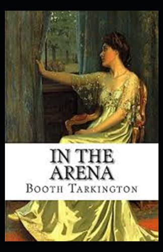 In the Arena Annotated by Booth Tarkington | Goodreads