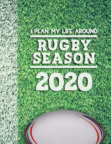 I Plan My Life Around Rugby Season 2020: Weekly & Monthly Sports ...