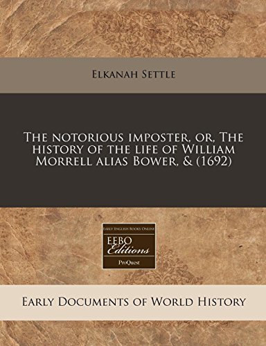 The notorious imposter, or, The history of the life of William Morrell ...