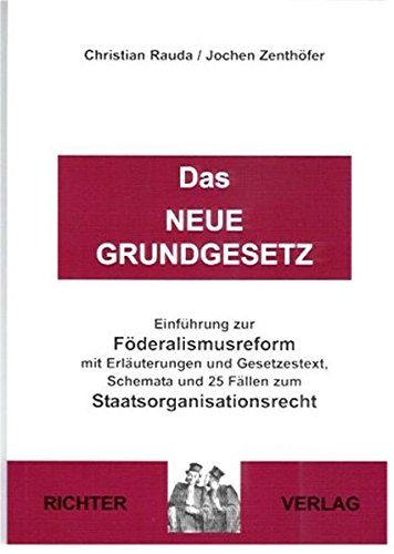 Das Neue Grundgesetz: Erläuternde Einführung zur Föderalismusreform mit ...