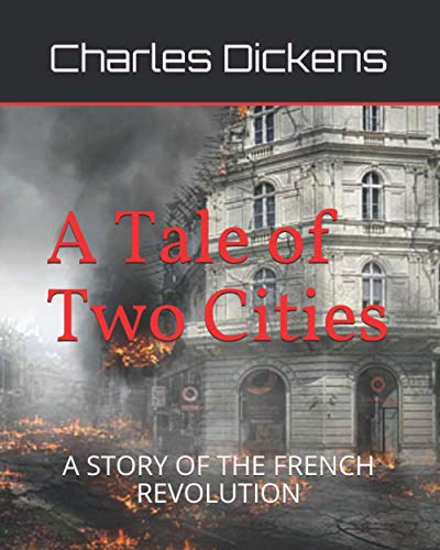 A Tale of Two Cities: A STORY OF THE FRENCH REVOLUTION by Charles ...