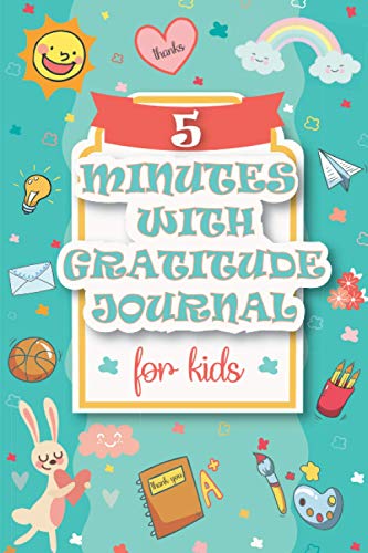 5 MINUTES WITH GRATITUDE JOURNAL: 5 Minutes Gratitude Journal for Kids ...